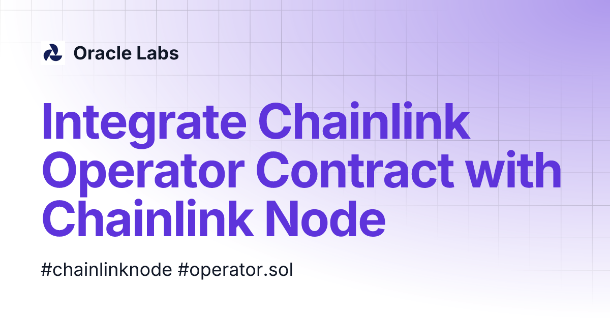 Integrate Chainlink Operator Contract with Chainlink Node | Oracle Labs